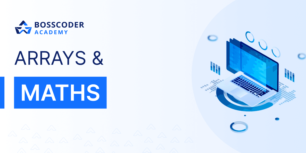 Arrays & Maths | Bosscoder Academy